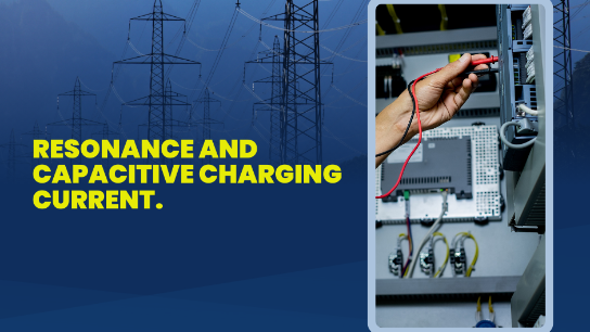 Resonance and Capacitive Charging Current | CPD Engineers by learnformula