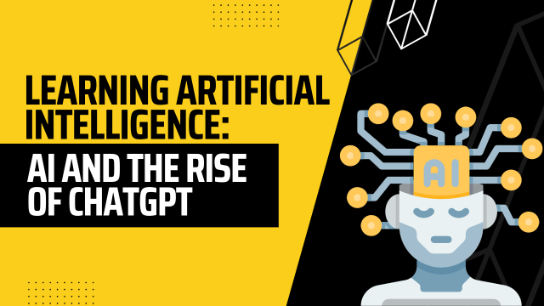 Learning Artificial Intelligence: AI and the Rise of ChatGPT ...