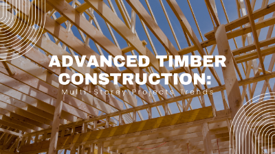 Advanced Timber Construction: Multi-Storey Projects Trends | CPD UK/IE ...