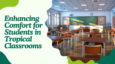 Enhancing Comfort for Students in Tropical Classrooms | CPD UK ...