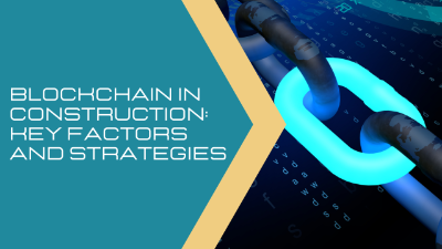 Blockchain in Construction: Key Factors and Strategies | CPD UK/IE ...