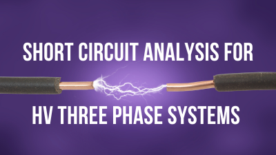 Short Circuit Analysis for HV Three Phase Systems | NZ Engineers CPD by ...