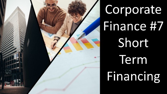 Corporate Finance #7 Short Term Financing | continuingeducation by ...
