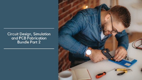 Circuit Design, Simulation and PCB Fabrication Bundle Part 2 | CPD ...
