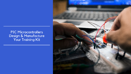 PIC Microcontrollers Design & Manufacture Your Training Kit | Professional Development by ...