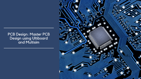 PCB Design: Master PCB Design using Ultiboard and Multisim | CPD ...