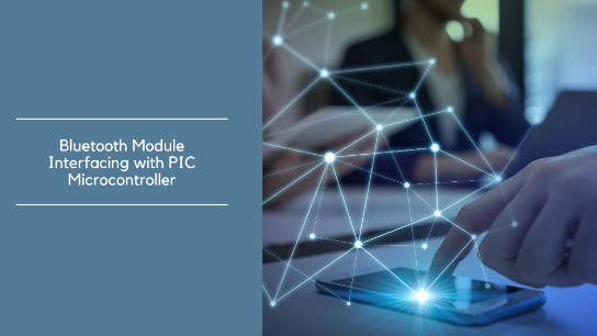 Bluetooth Module Interfacing with PIC Microcontroller | Professional Development by learnformula