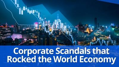 Corporate Scandals that Rocked the World Economy | AU & NZ CPD by ...